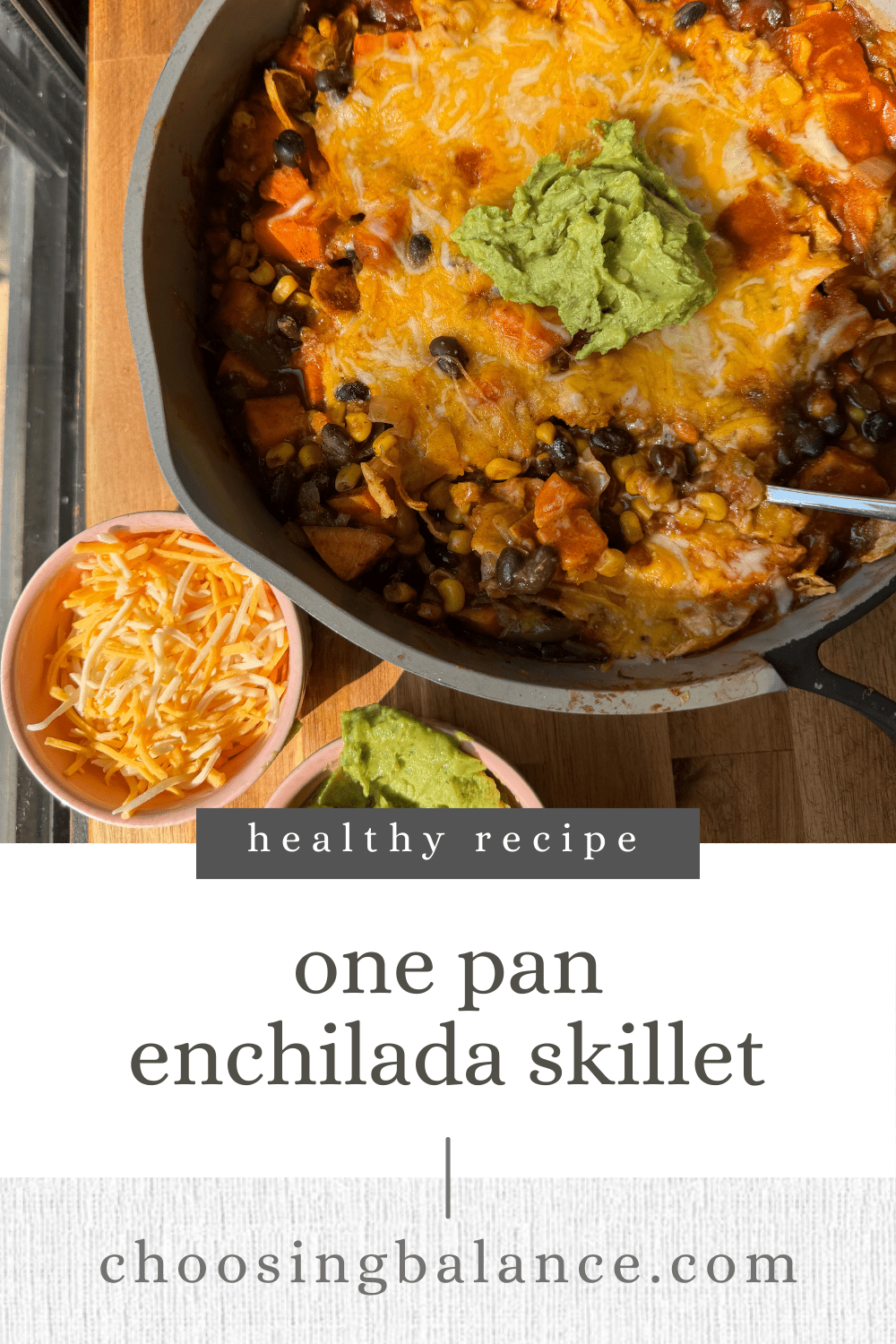 One Pan Enchilada Skillet - Choosing Balance