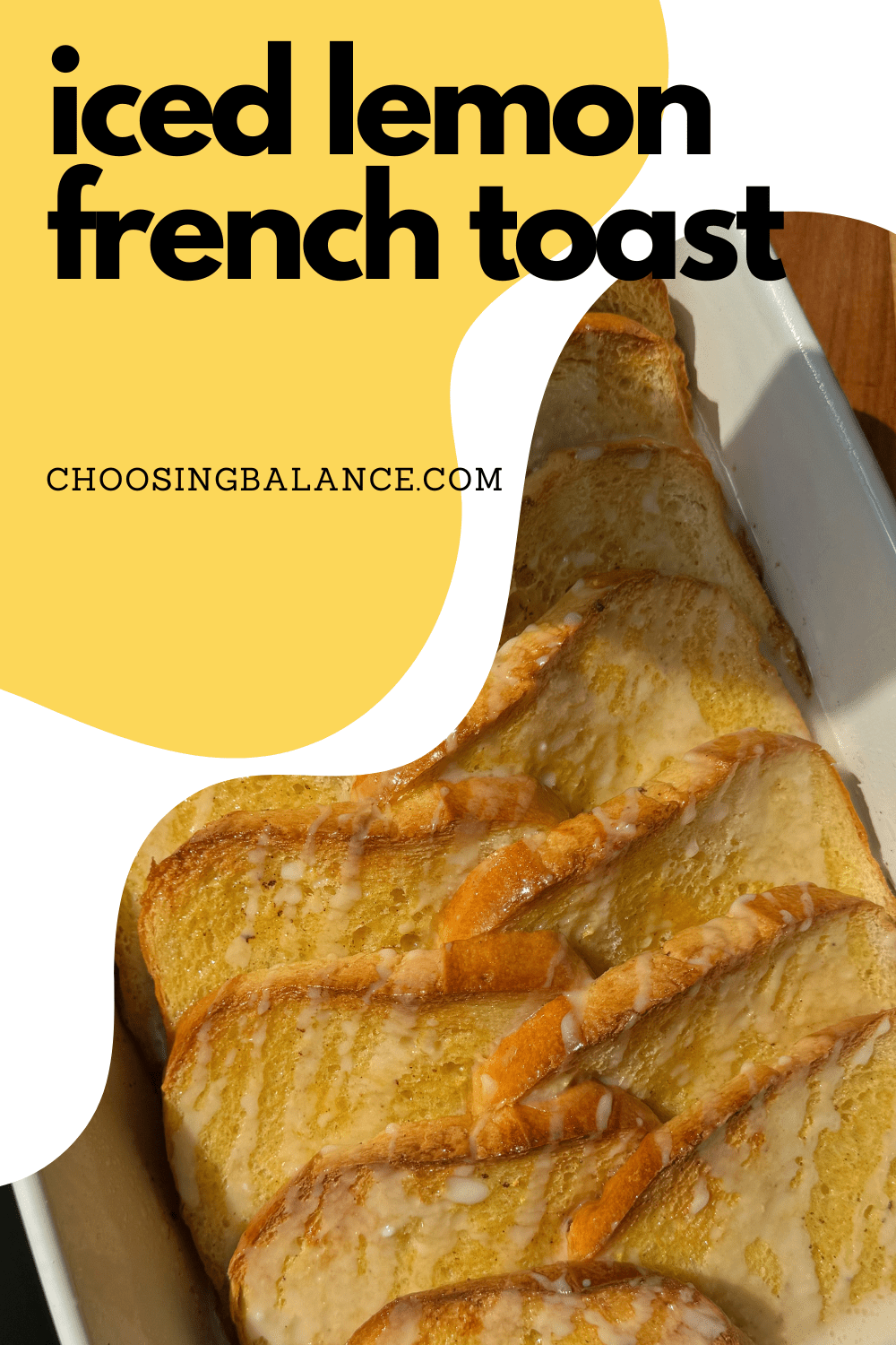 Iced Lemon French Toast - Choosing Balance