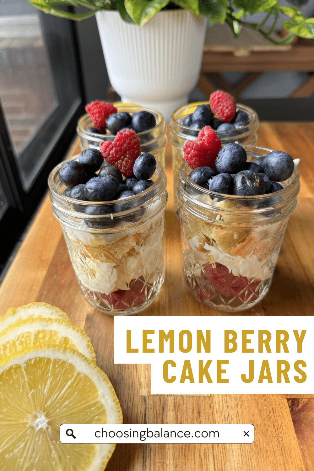 Lemon Berry Cake Jars - Choosing Balance